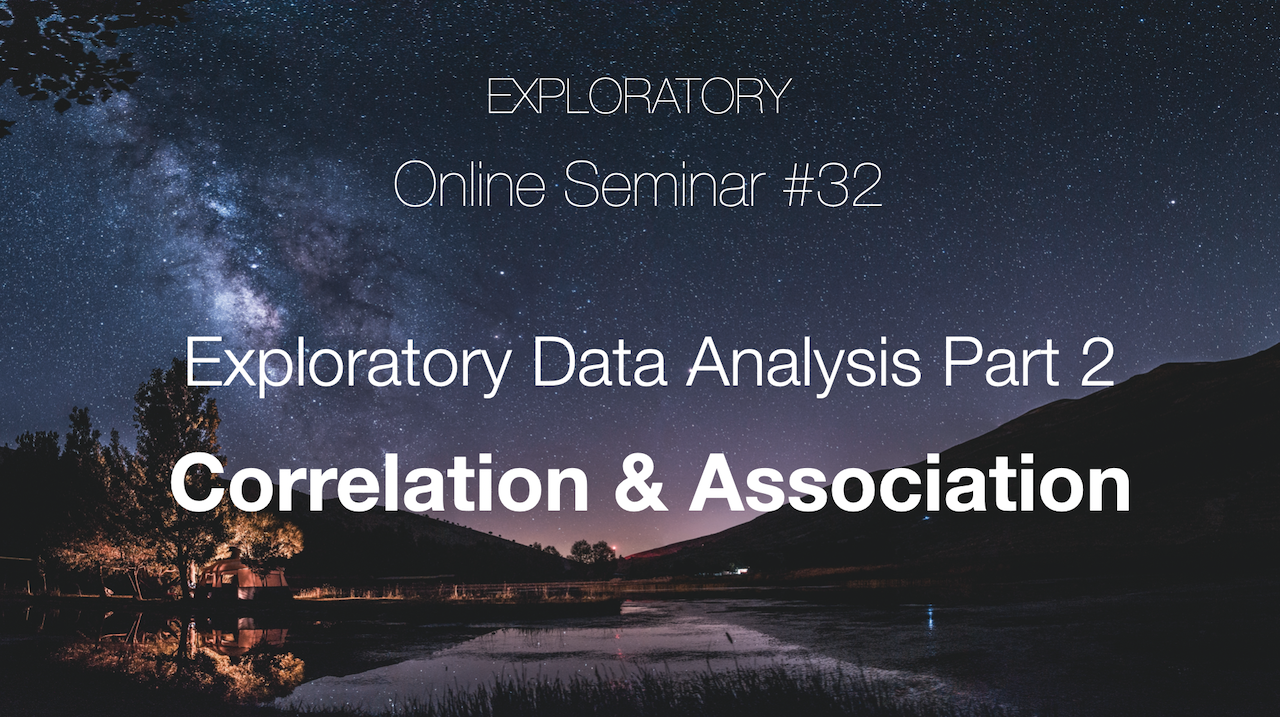 Online Seminar #32 - Exploratory Data Analysis Part 2 - Correlation & Association