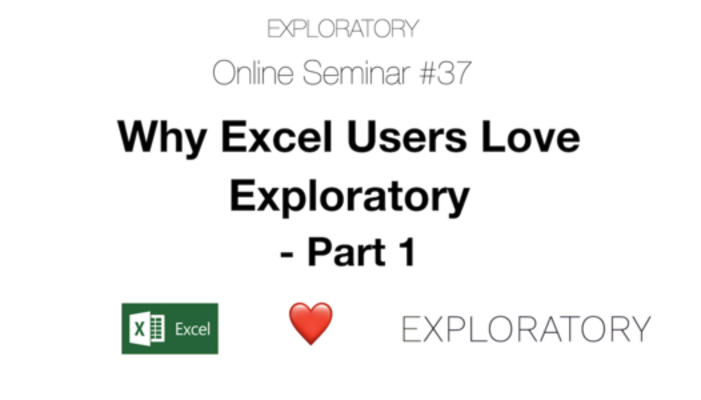 Online Seminar #37 - Why Excel Users Love Exploratory? - Part 1