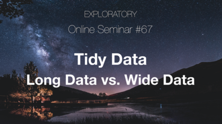 Seminar #67 - Tidy Data, Wide Data & Long Data