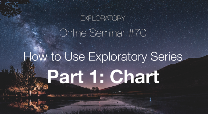 Seminar #70 - How to Use Chart in Exploratory