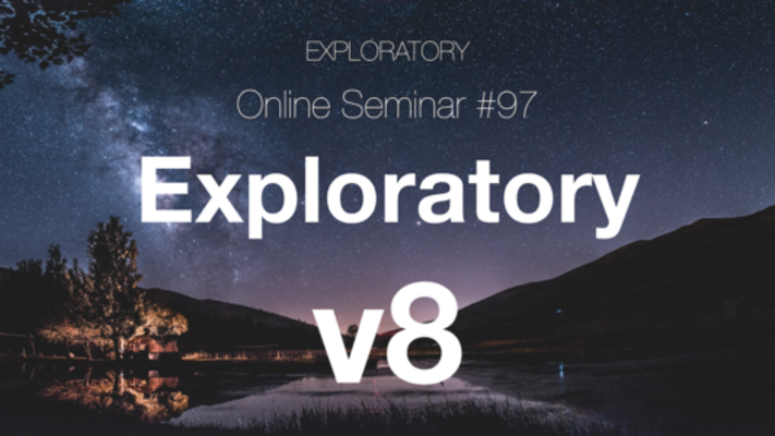 Seminar #97 - Introduction to Exploratory v8